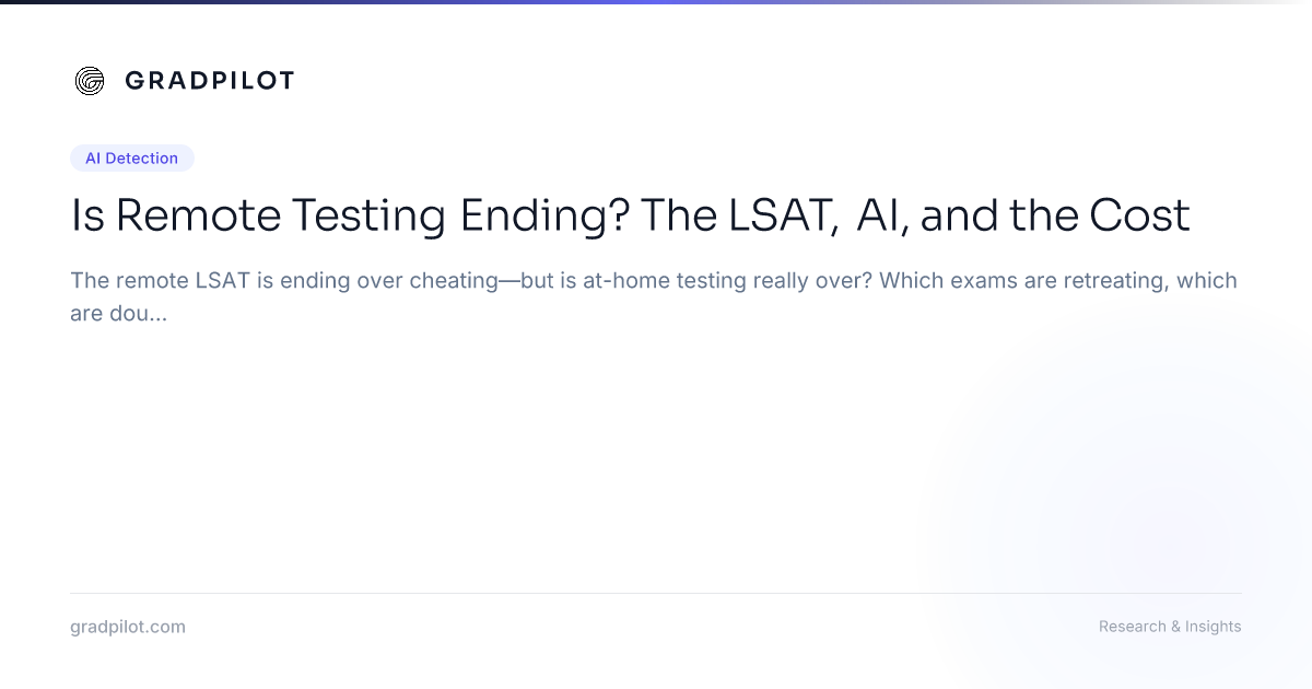 Is Remote Testing Ending? The LSAT, AI, and the Cost - GradPilot